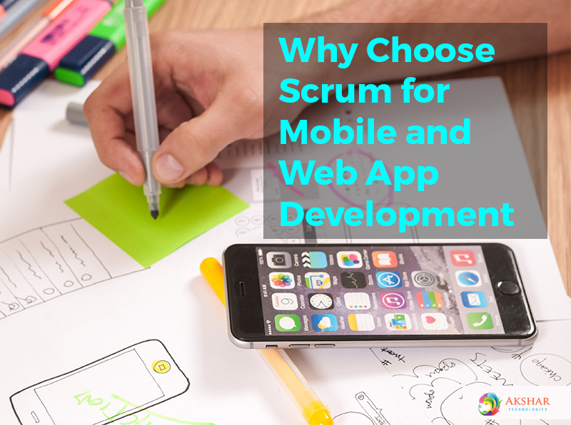 Why Choose Scrum For Mobile And Web App Development Akshar Technologies
