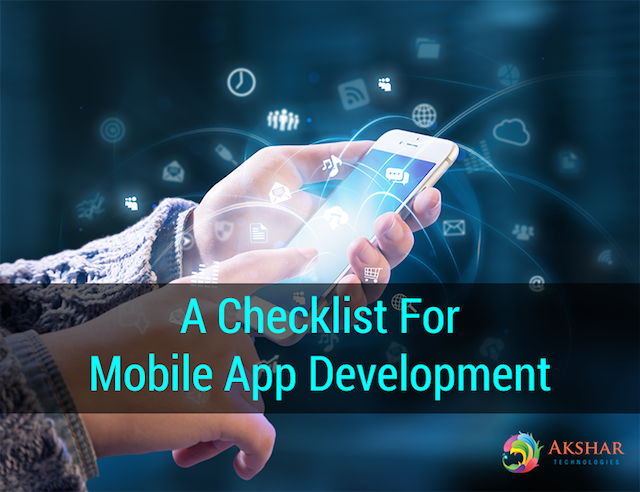 A Checklist For Mobile App Development - Akshar Technologies